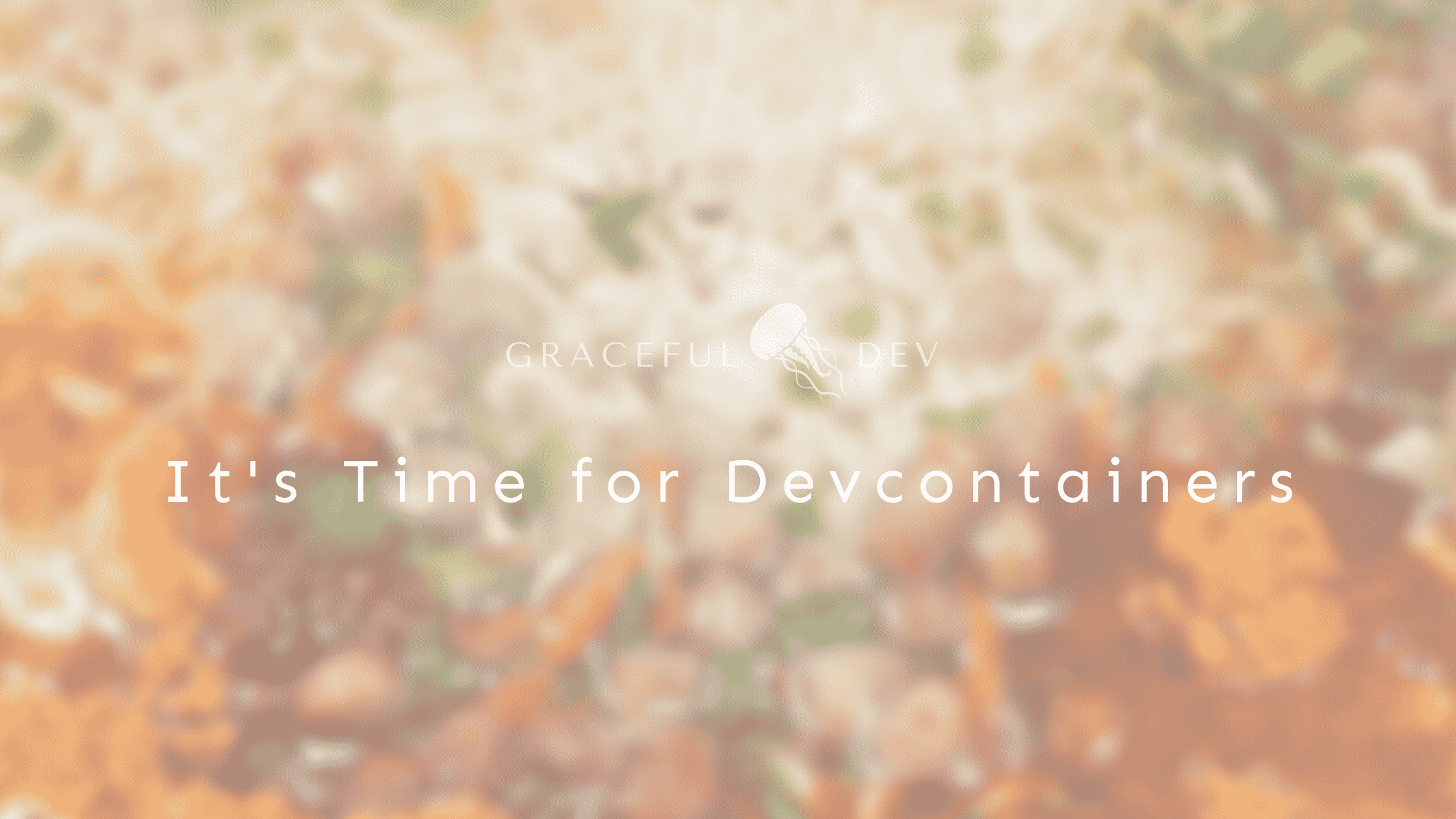 It S Time To Develop With Devcontainers Graceful Dev