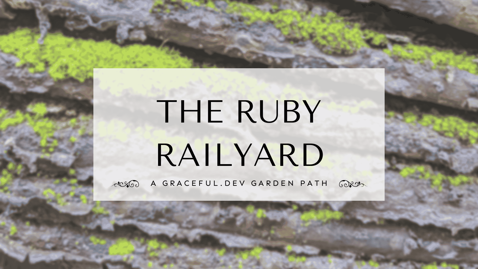 The Ruby Railyard - Graceful.Dev