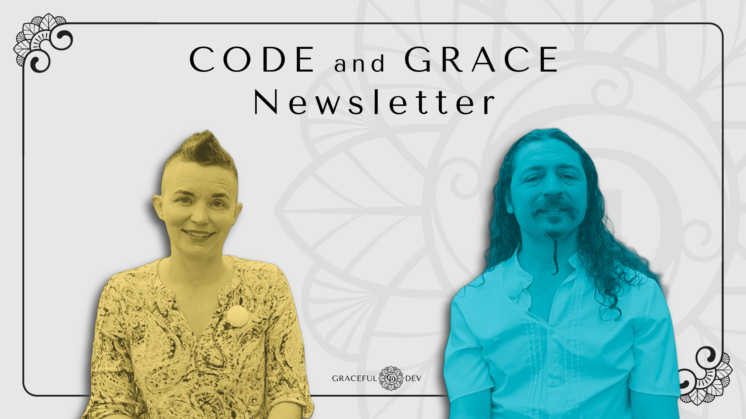 Code and Grace Newsletter - Graceful.Dev